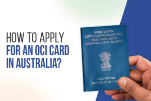 How To Apply For An OCI Card In Australia?